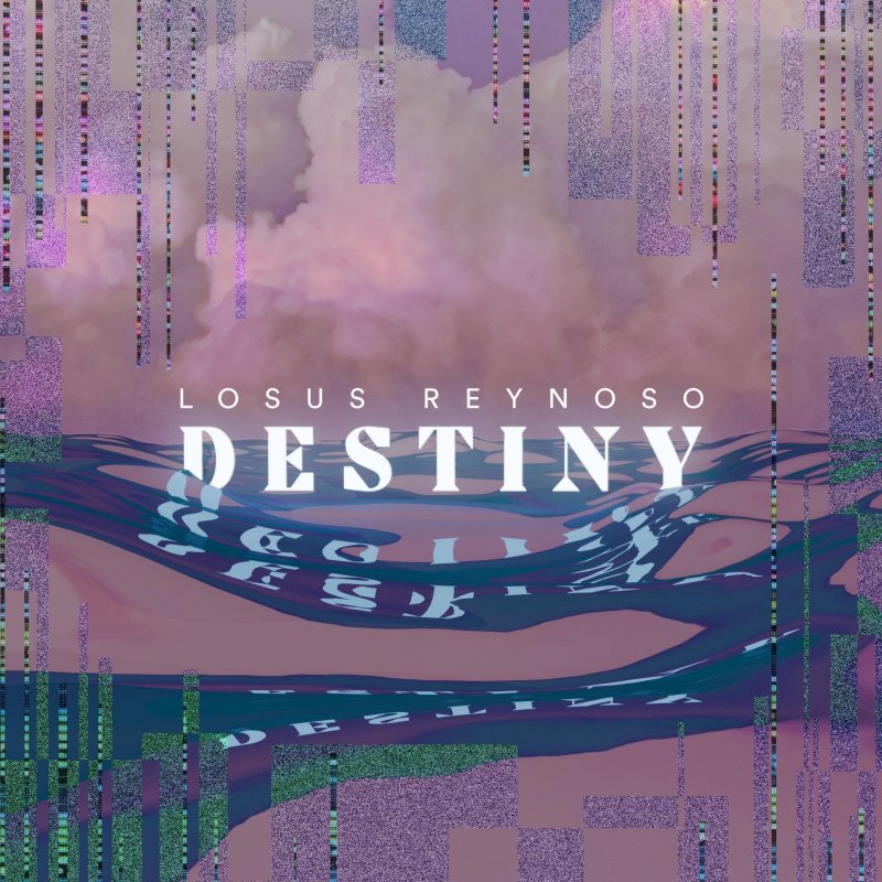 Losus Reynoso - Destiny Lyrics | Musixmatch