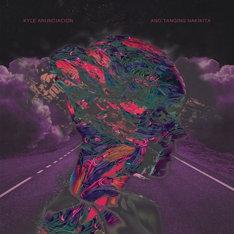 Kyle Anunciacion - Ang Tanging Nakikita Lyrics | Musixmatch