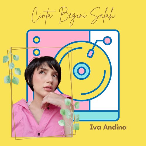 Letra de Iva Andina - Cinta begini salah | Musixmatch