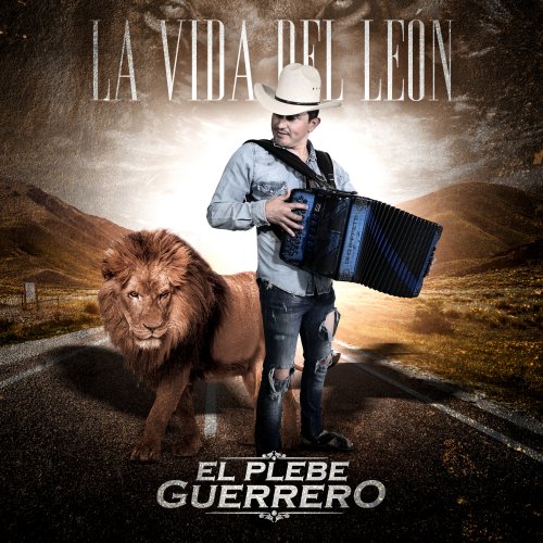 El Plebe Guerrero - paroles de La Vida Del León | Musixmatch