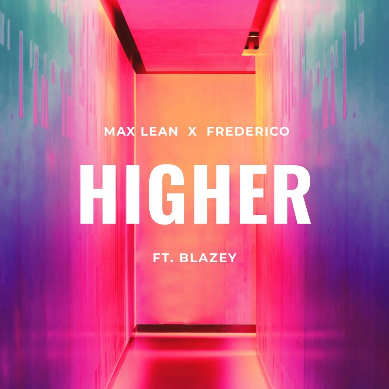 Letra de Higher (feat. blazey) de Max Lean feat. Frederico & blazey ...