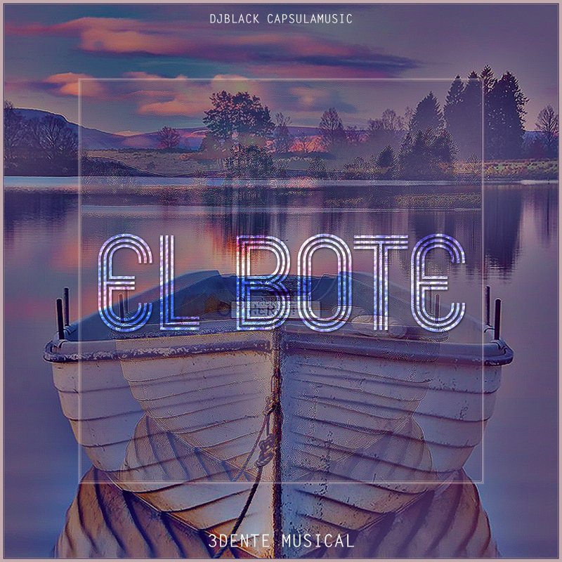 DjBlack CapsulaMusic feat. Nesty Torrez & 3Dente Musical - El Bote ...
