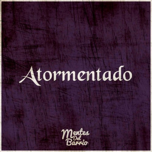 Letra de Mentes Del Barrio - Atormentado | Musixmatch