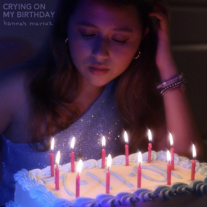 Hannah Marluz - Crying On My Birthday Lyrics | Musixmatch