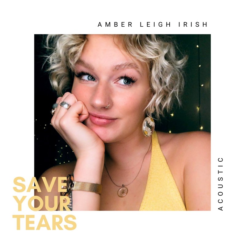 Amber Leigh Irish - Save Your Tears - Acoustic Lyrics | Musixmatch