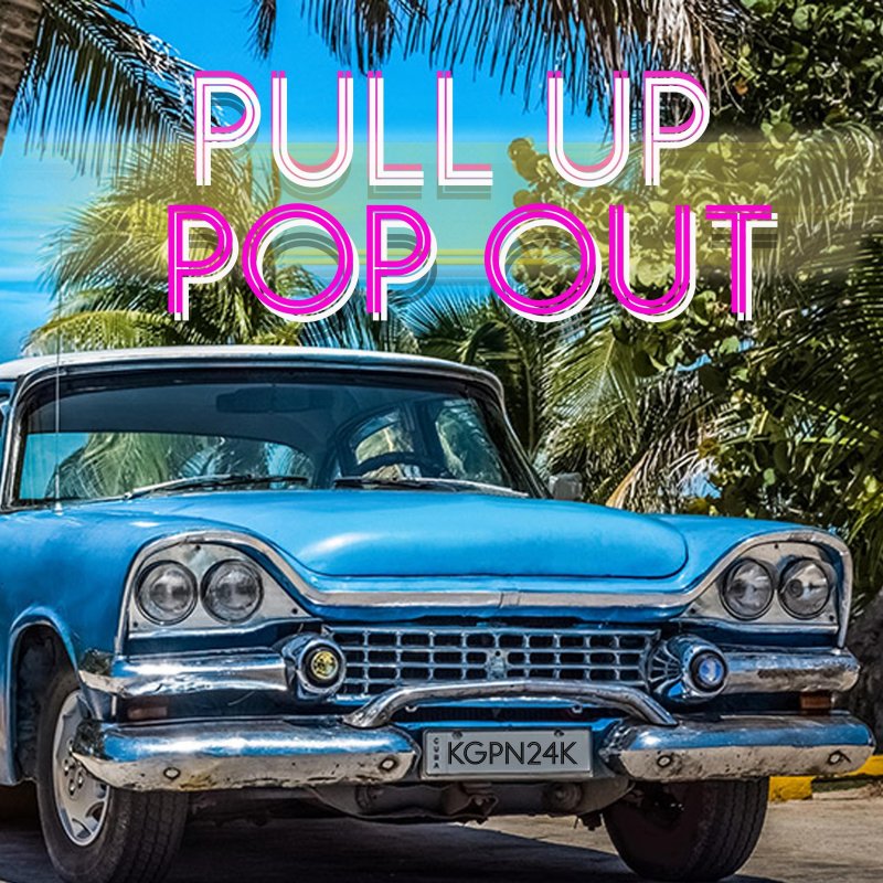 Kgpn 24k - Pull Up Pop Out Lyrics | Musixmatch