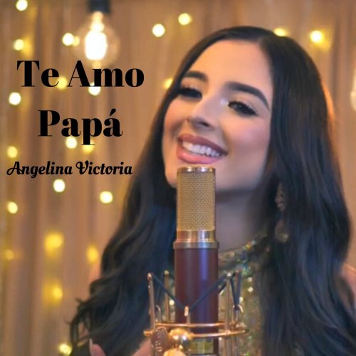 Letra de Angelina Victoria - Te Amo Papá | Musixmatch