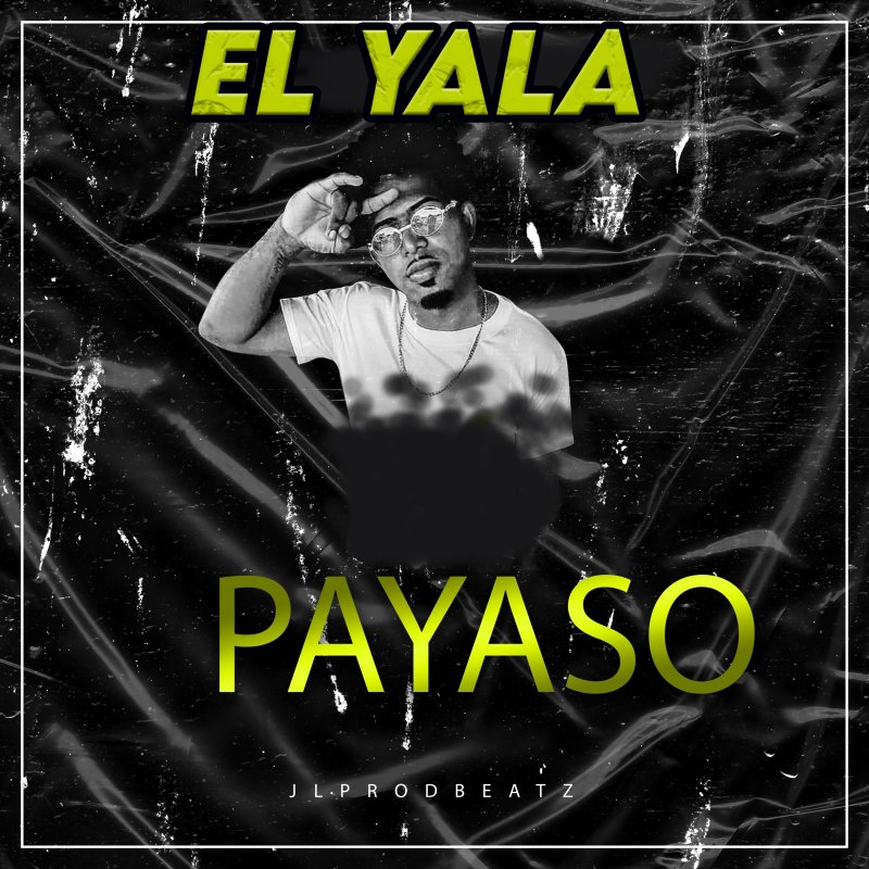 Letra de Payaso de EL YALA | Musixmatch