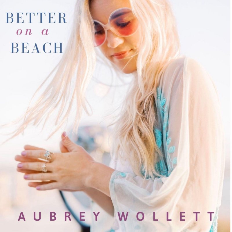 Aubrey Wollett - Better on a Beach Lyrics | Musixmatch