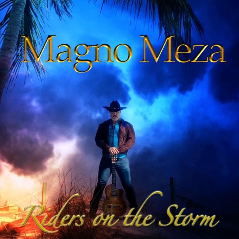 Magno Meza - Riders On the Storm Lyrics | Musixmatch