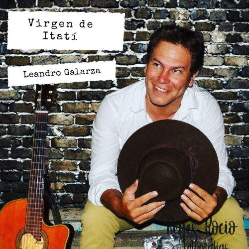 Leandro Galarza - paroles de Virgencita de Itatí | Musixmatch