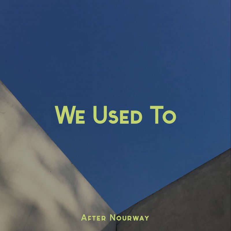 After Nourway - We Used To Lyrics | Musixmatch