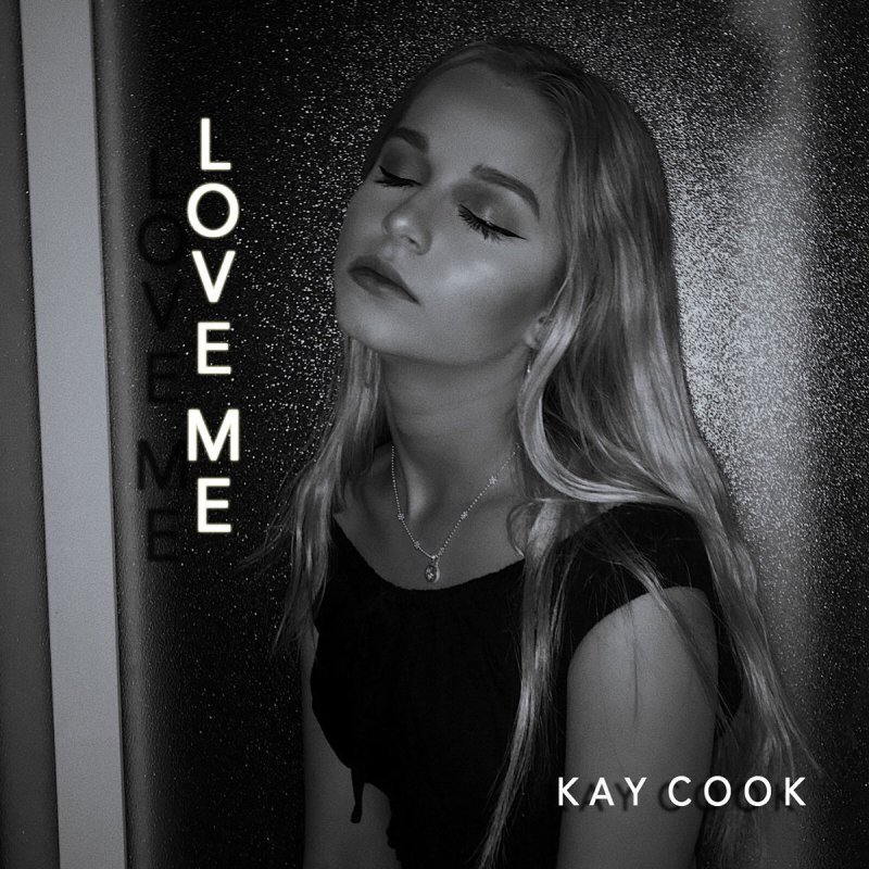 Kay Cook - Love Me Songtext | Musixmatch
