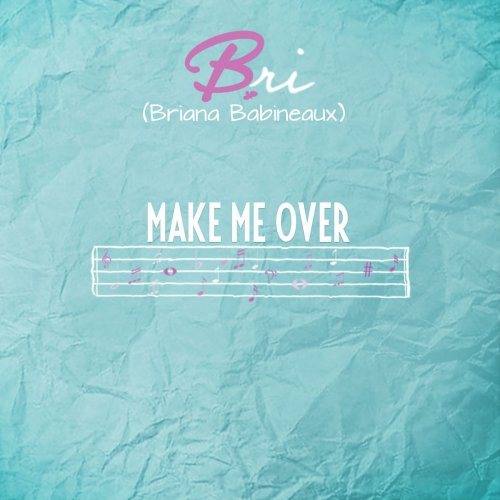 Bri (Briana Babineaux) - Make Me Over traduzione in Espanol | Musixmatch