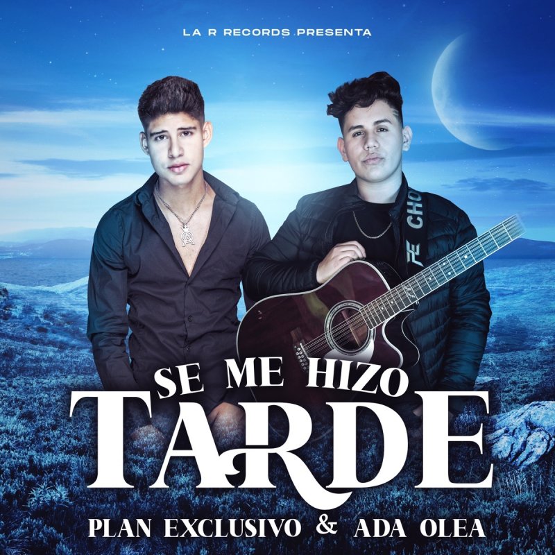 Letra de Se Me Hizo Tarde de ADA OLEA feat. Plan Exclusivo | Musixmatch