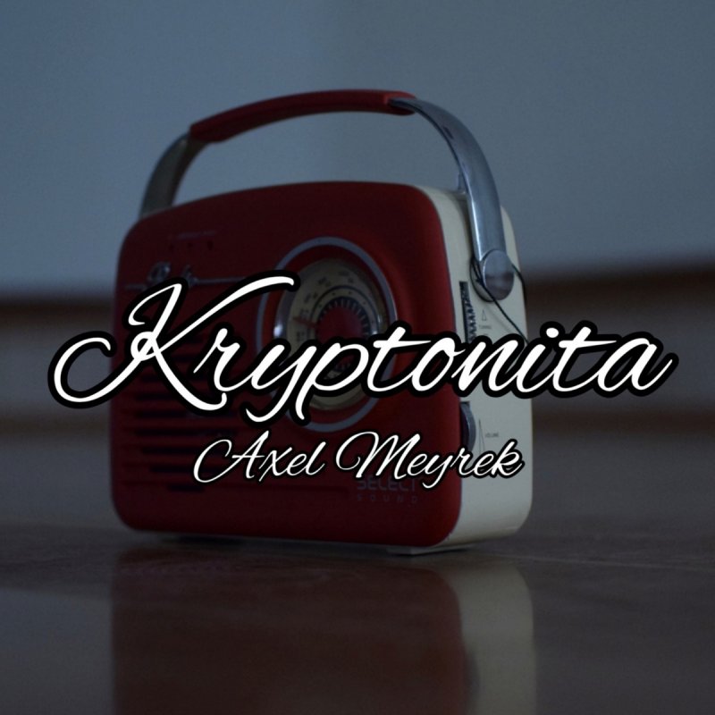 Letra de Kryptonita de Axel Meyrek | Musixmatch
