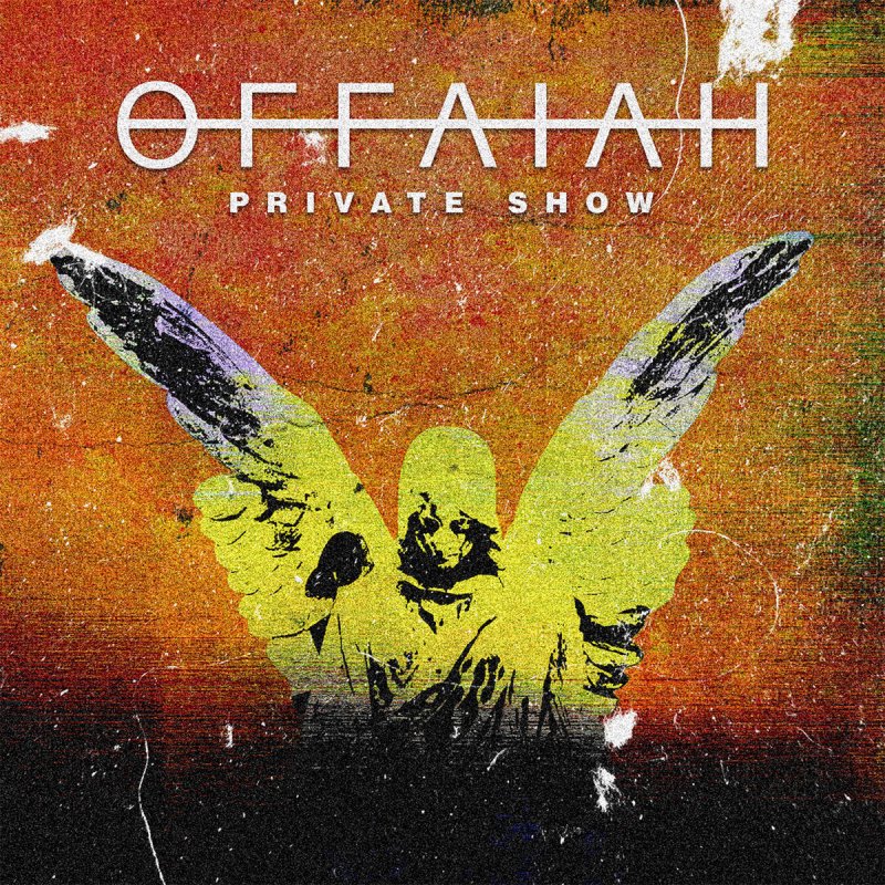 OFFAIAH - Private Show Lyrics | Musixmatch