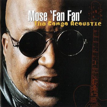 The Congo Acoustic by Mose Se Sengo "Fan Fan" album lyrics | Musixmatch