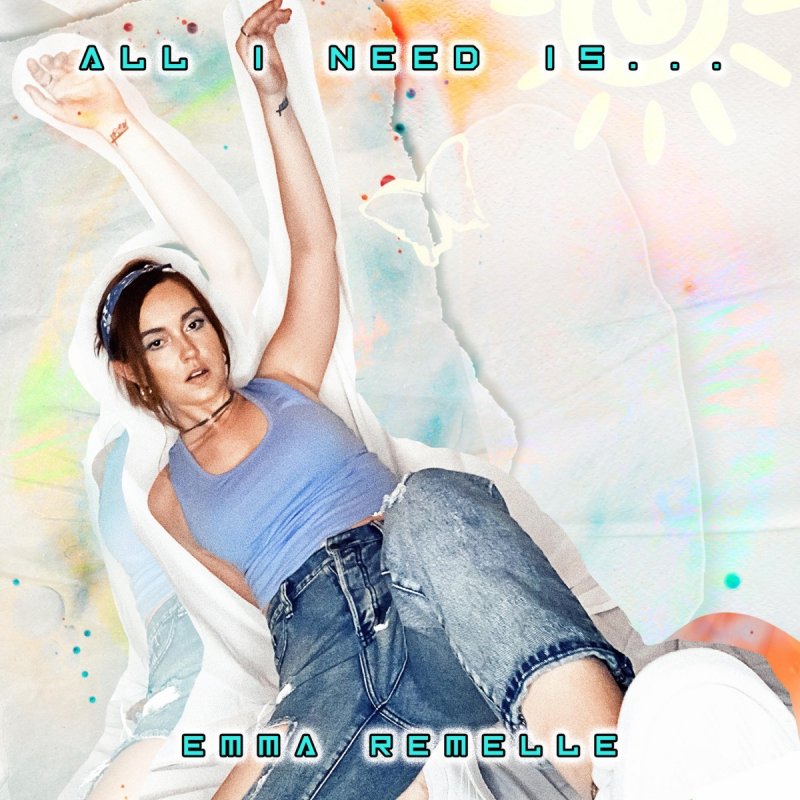 Emma Remelle - All I Need Is... Lyrics | Musixmatch