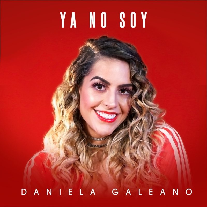 Letra de Ya No Soy de Daniela Galeano | Musixmatch