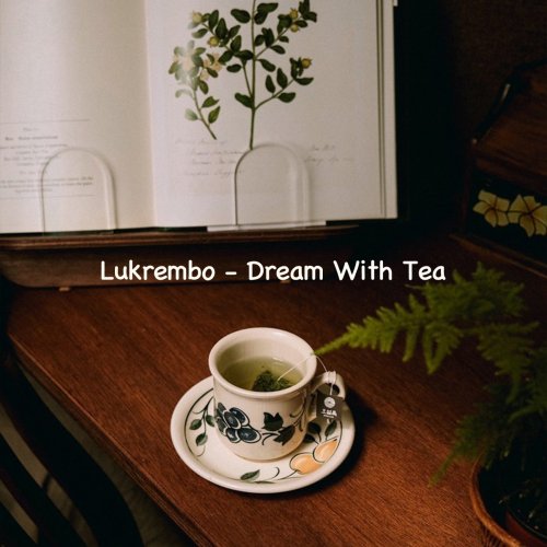 Lukrembo - Dream With Tea lyrics | Musixmatch