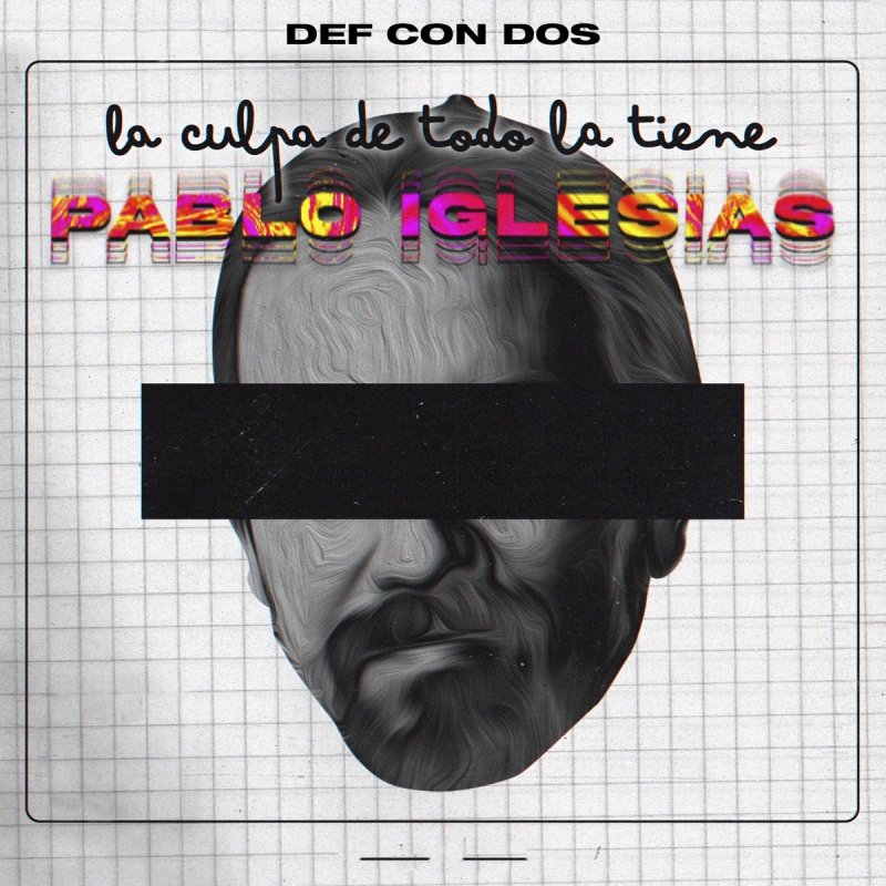 Letra de La culpa de todo la tiene Pablo Iglesias de Def Con Dos ...