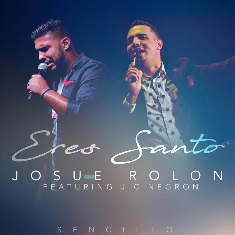Letra de Eres Santo de Josue Rolon feat. J. C. Negron | Musixmatch