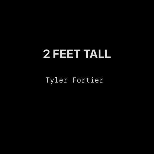 Tyler Fortier - 2 feet tall paroles | Musixmatch