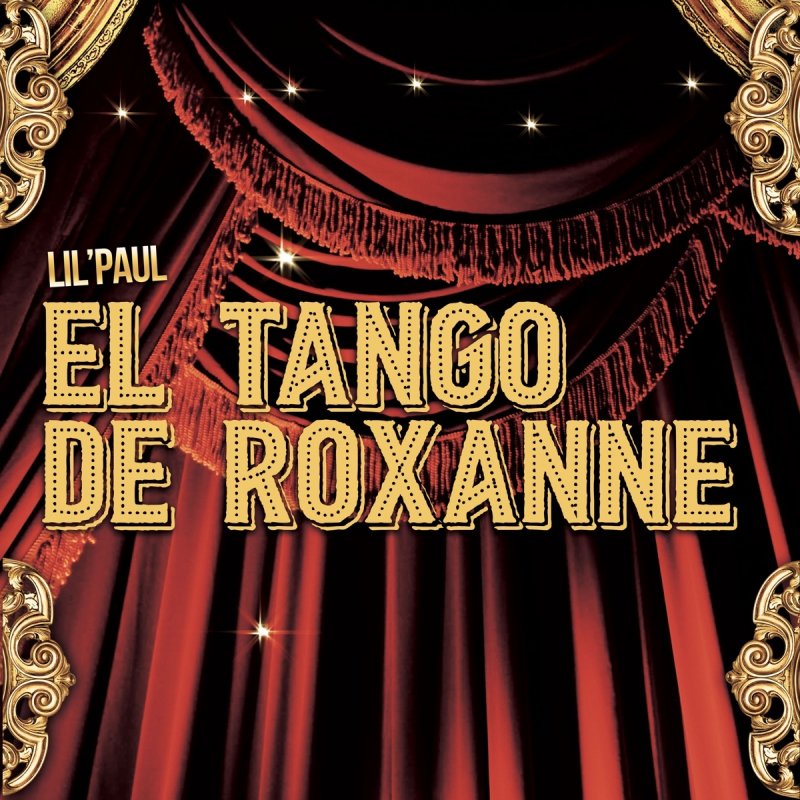 Letra de El Tango De Roxanne (from "Moulin Rouge") de Lil' Paul ...