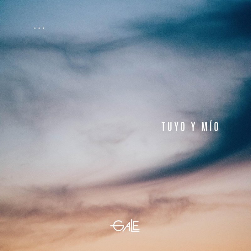 Letra de Tuyo y Mío de GALE | Musixmatch