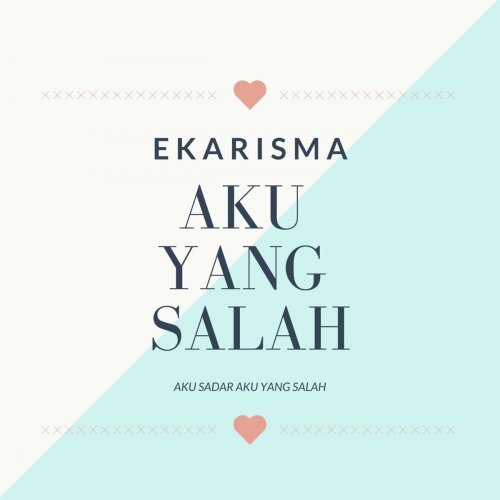 Ekarisma - Aku Yang Salah lyrics | Musixmatch