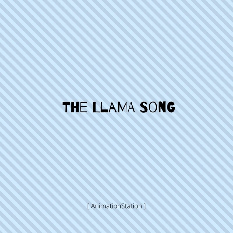 Letra de The Llama Song de AnimationStation | Musixmatch