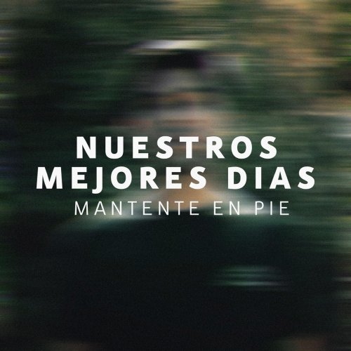 Letra de Nuestros Mejores Dias - Mantente En Pie | Musixmatch