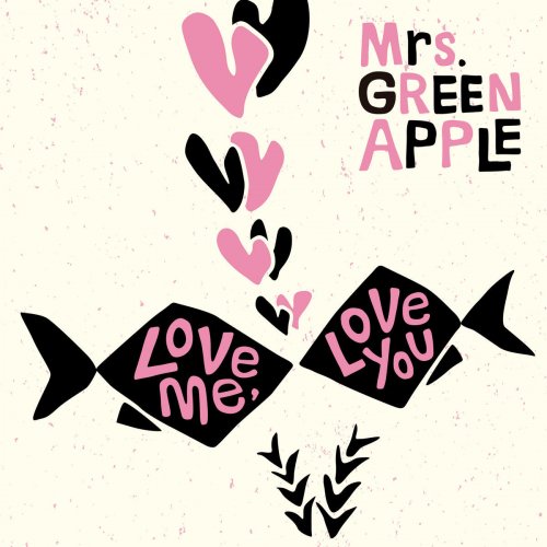 Mrs. Green Apple - Love me, Love you 歌詞 | Musixmatch