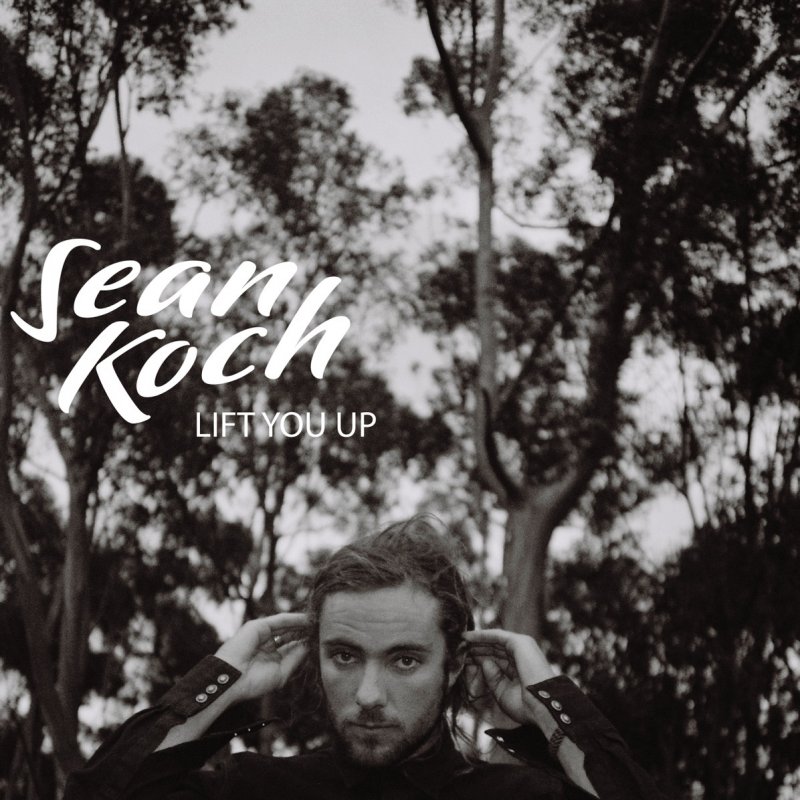 Sean Koch - Lift You Up Lyrics | Musixmatch