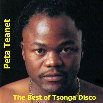 The Best Of Tsonga Disco by Peta Teanet album lyrics | Musixmatch