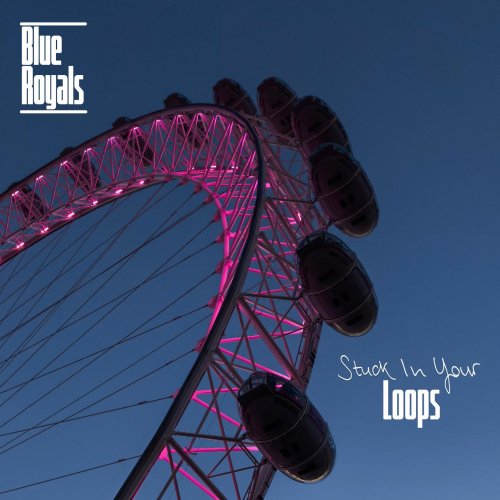 Blue Royals - Stuck In Your Loops Lyrics | Musixmatch