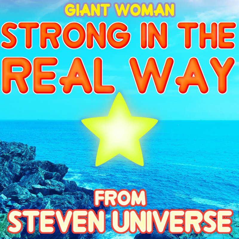 Letra de Strong in the Real Way (From "Steven Universe") de Giant Woman ...