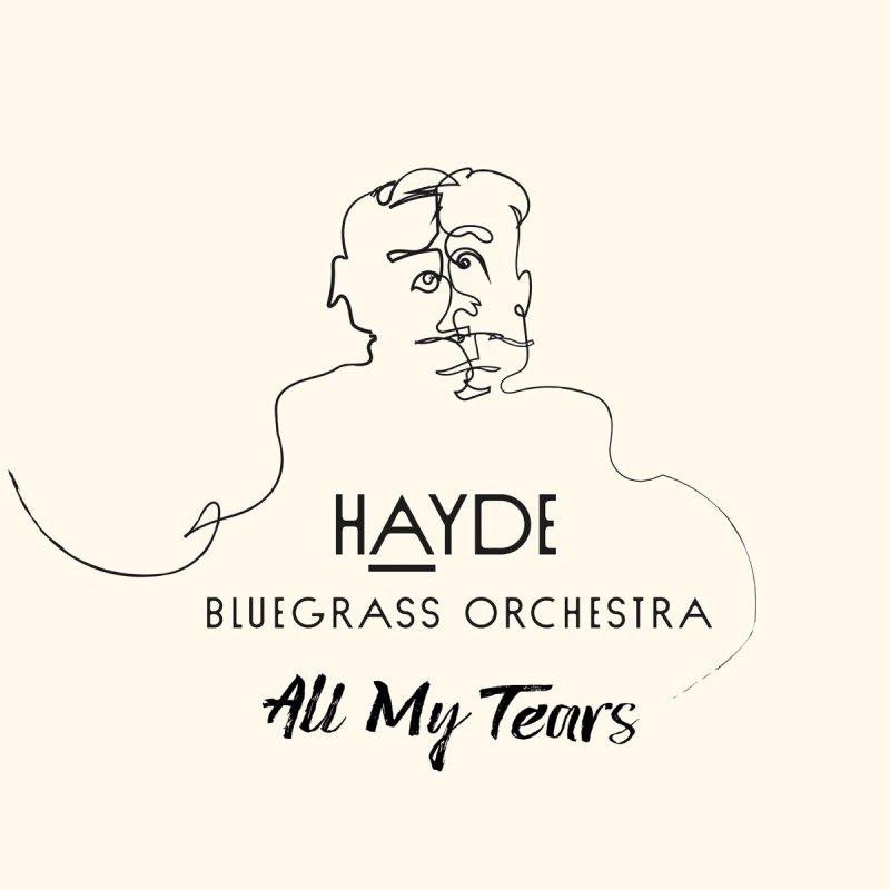 Hayde Bluegrass Orchestra - All My Tears Lyrics | Musixmatch