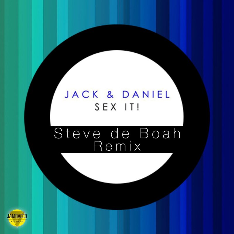 Letra De Sex It Steve De Boah Edit De Jackanddaniel Musixmatch