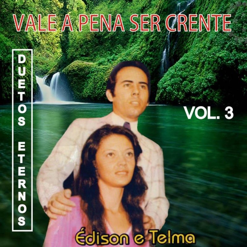 Édison e Telma - Vale a Pena Ser Crente Lyrics | Musixmatch