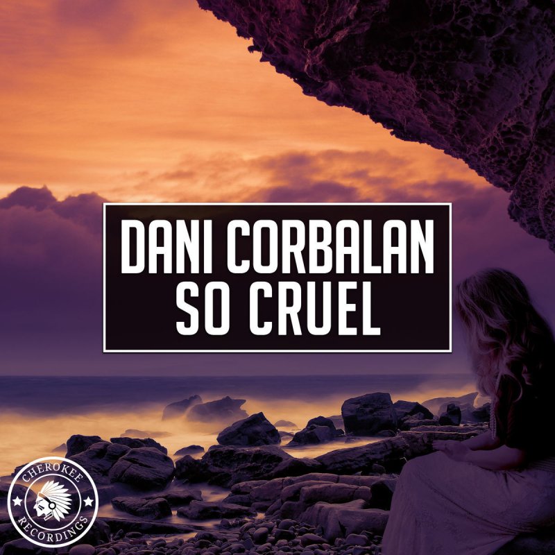 Dani Corbalan So Cruel Lyrics Musixmatch Dani Corbalan So Cruel Lyrics Musixmatch