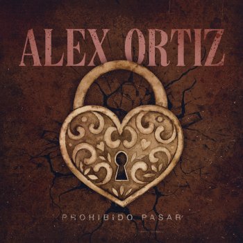 Letra de Alex Ortiz - Prohibido Pasar | Musixmatch