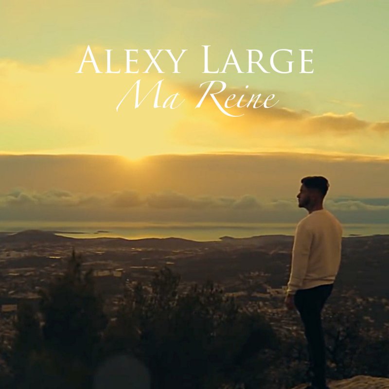 Alexy Large - Ma reine paroles | Musixmatch