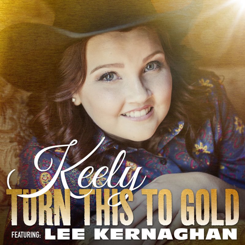 Keely Johnson feat. Lee Kernaghan - Turn This to Gold Lyrics | Musixmatch
