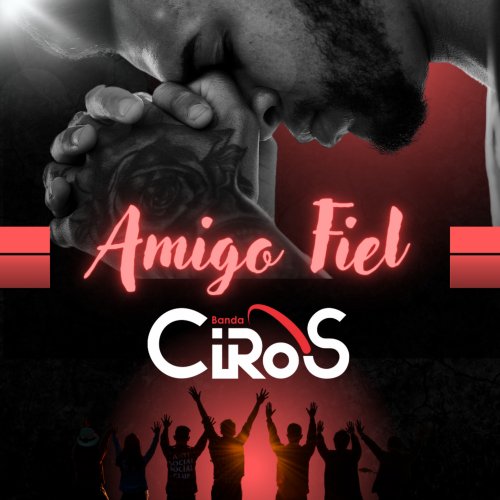 Banda Ciros - paroles de Amigo Fiel | Musixmatch