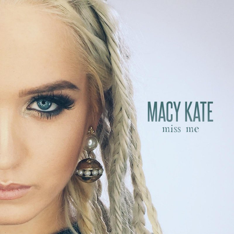 Macy Kate - Miss Me Lyrics | Musixmatch
