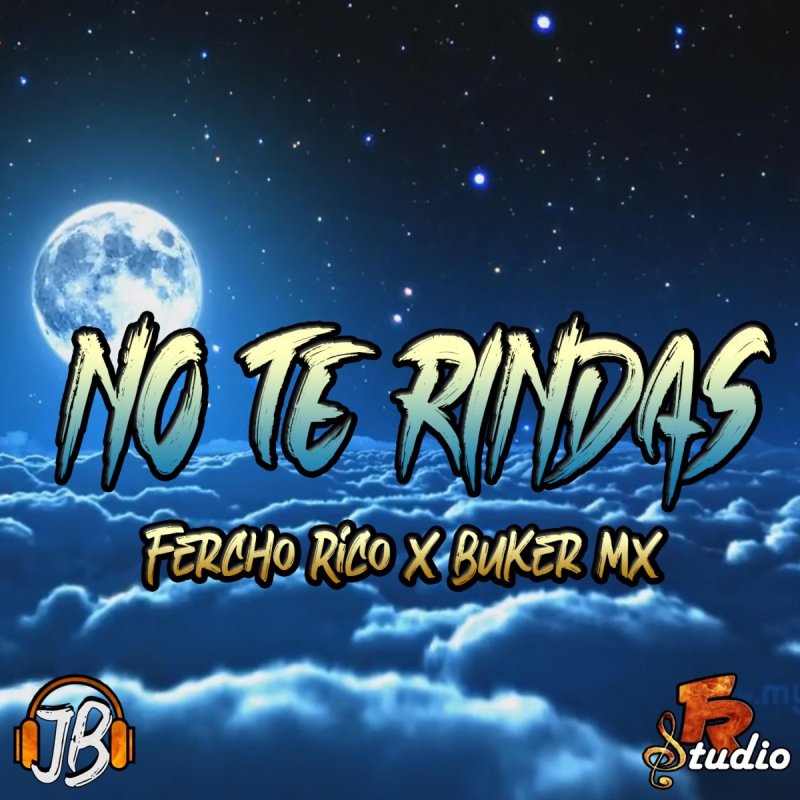 Letra de No Te Rindas (feat. Buker MX) de Fercho Rico | Musixmatch