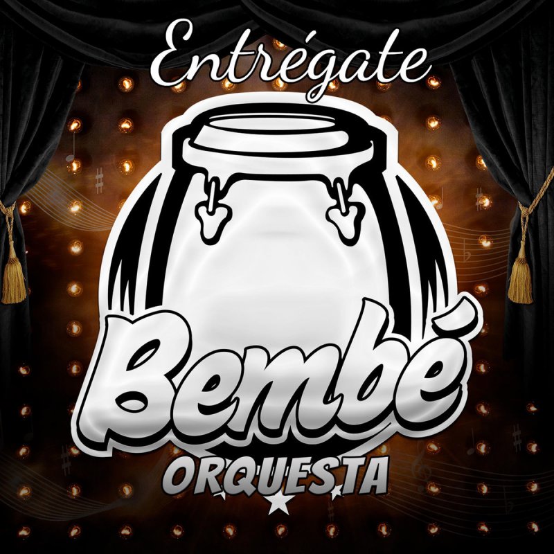 Letra de Entregate de Bembe Orquesta | Musixmatch