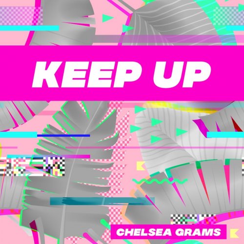 Chelsea Grams - Keep Up lyrics | Musixmatch